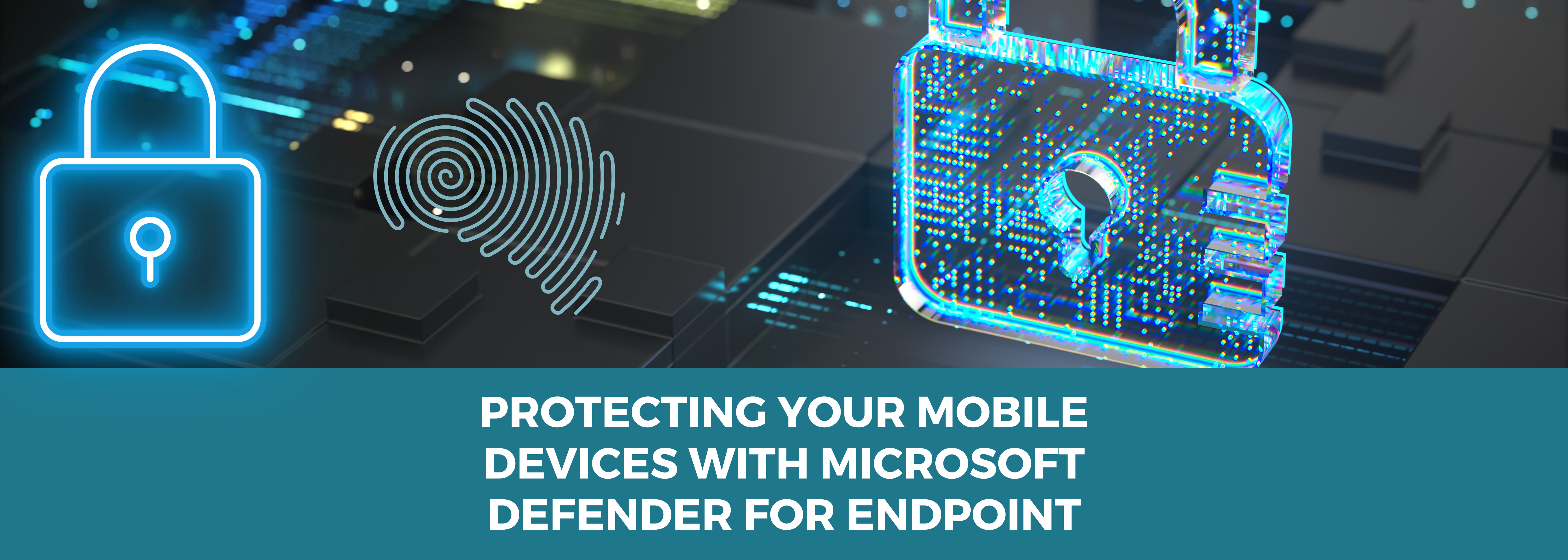 Protecting Your Mobile Devices with Microsoft Defender for Endpoint